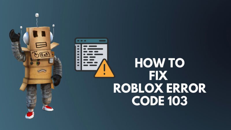 How to Fix Roblox Error Code 103? 100% | SocialMagz