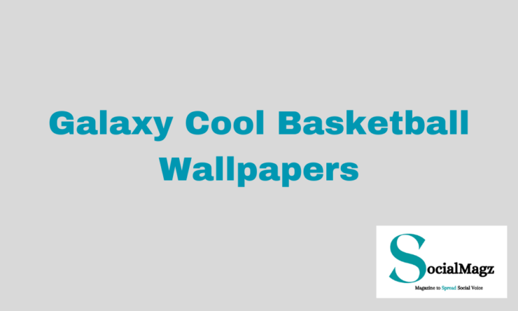Galaxy Cool Basketball Wallpapers | SocialMagz